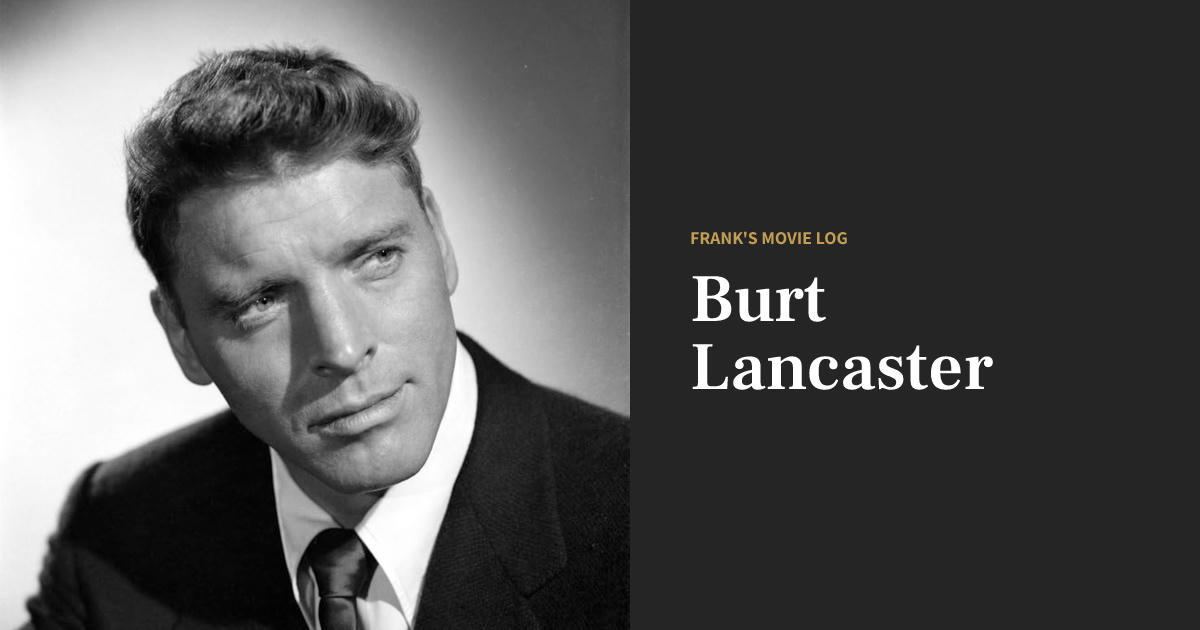 Burt Lancaster movie reviews - Frank's Movie Log