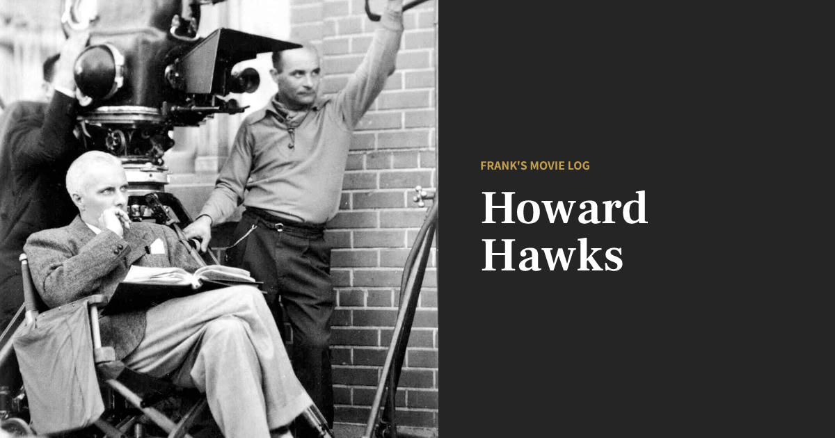 Howard Hawks movie reviews - Frank's Movie Log