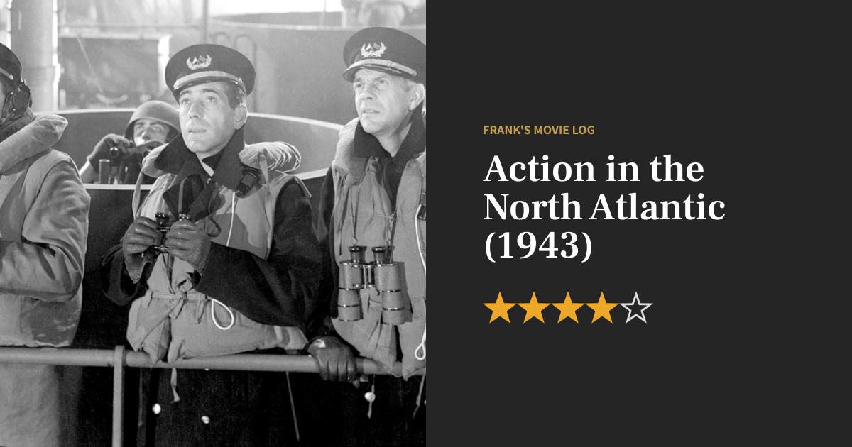 Action in the North Atlantic movie review (1943) - Frank's Movie Log