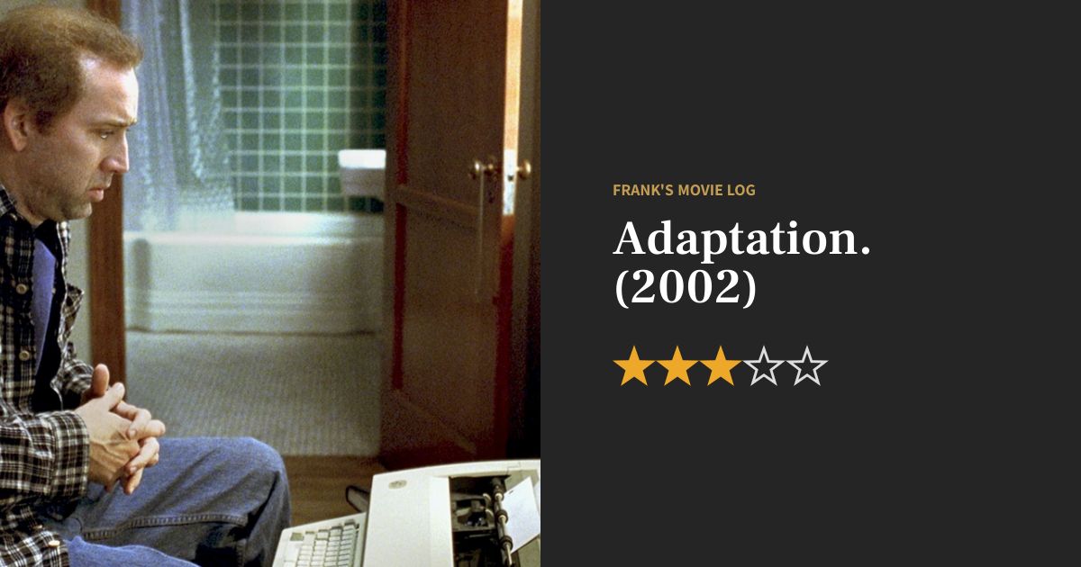 Adaptation. movie review (2002) - Frank's Movie Log