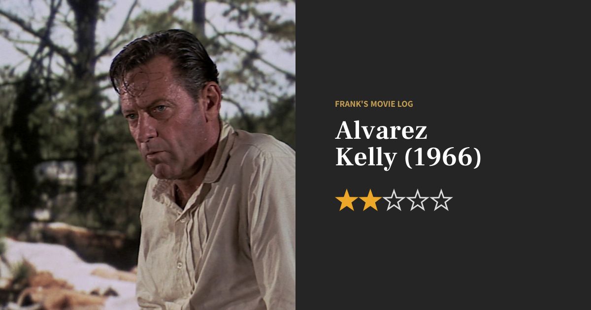 Alvarez Kelly (1966) movie review - Frank's Movie Log