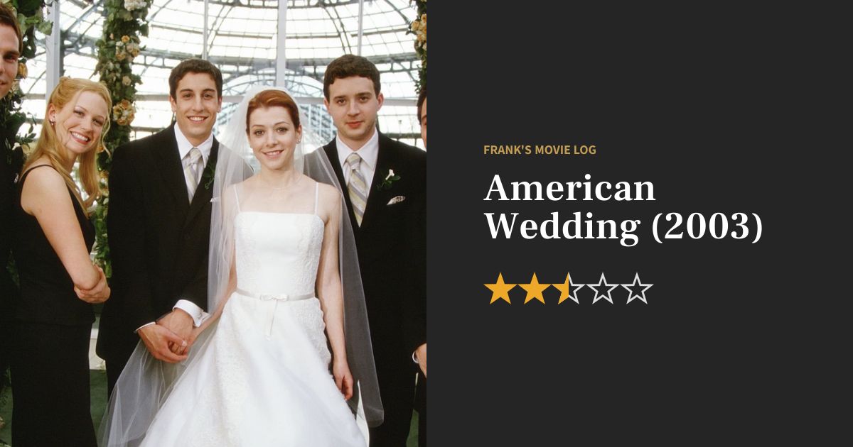 American Wedding (2003) movie review - Frank's Movie Log