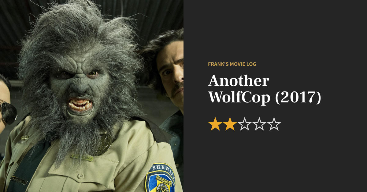 Another WolfCop movie review (2017) - Frank's Movie Log