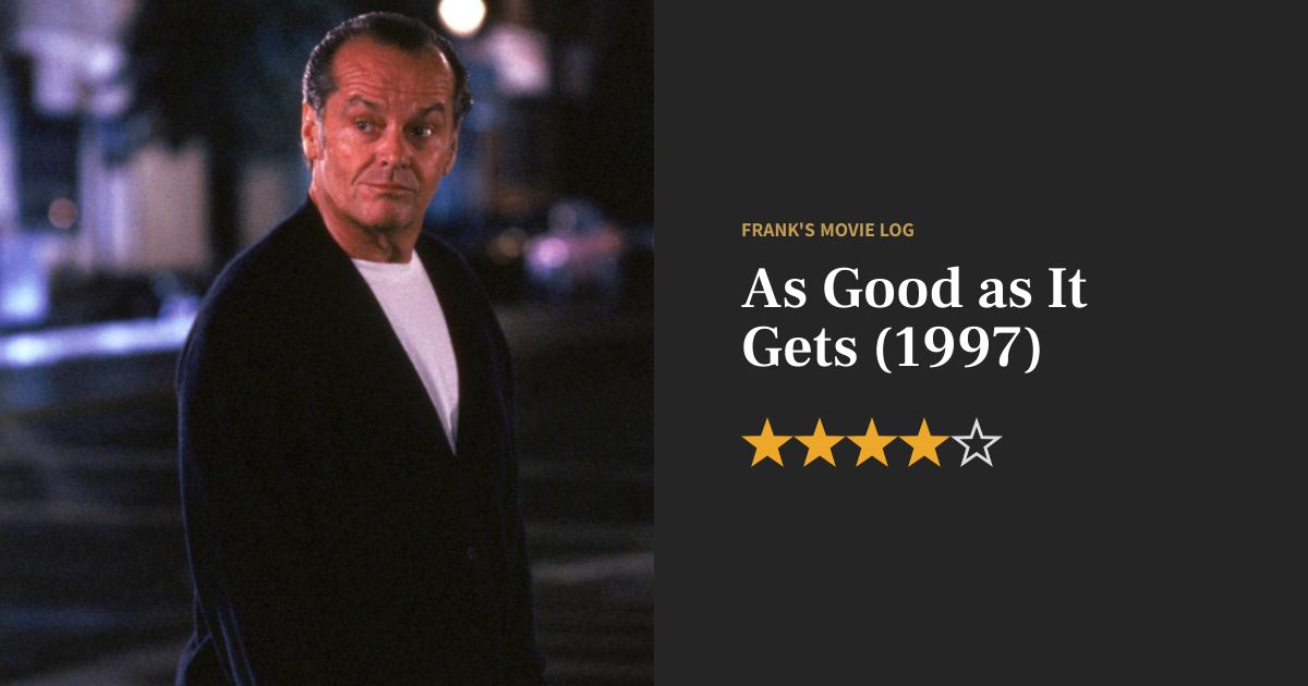 As Good as It Gets (1997) movie review - Frank's Movie Log