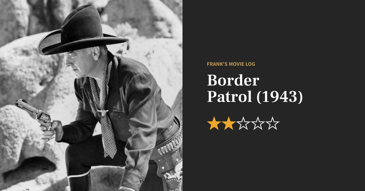 Border Patrol (1943) movie review - Frank's Movie Log