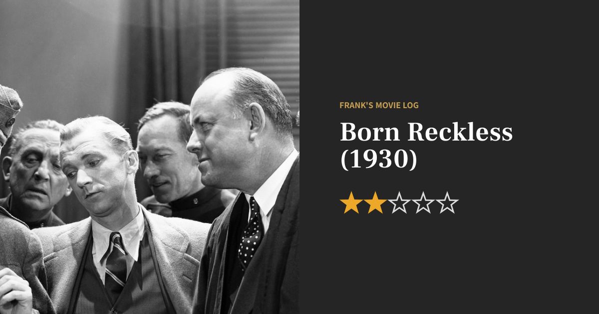 Born Reckless movie review (1930) - Frank's Movie Log