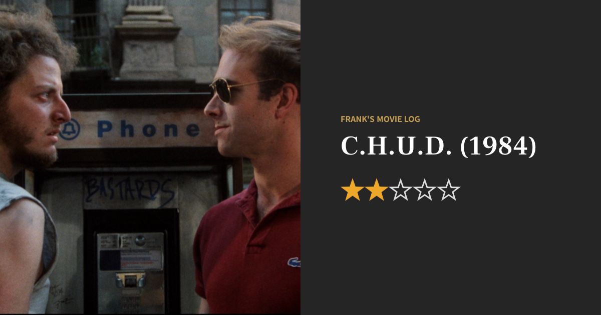 C.H.U.D. movie review & summary (1984) - Frank's Movie Log