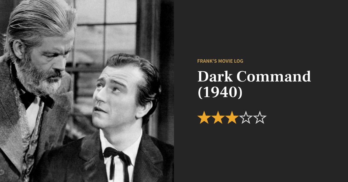 Dark Command (1940) - Frank's Movie Log