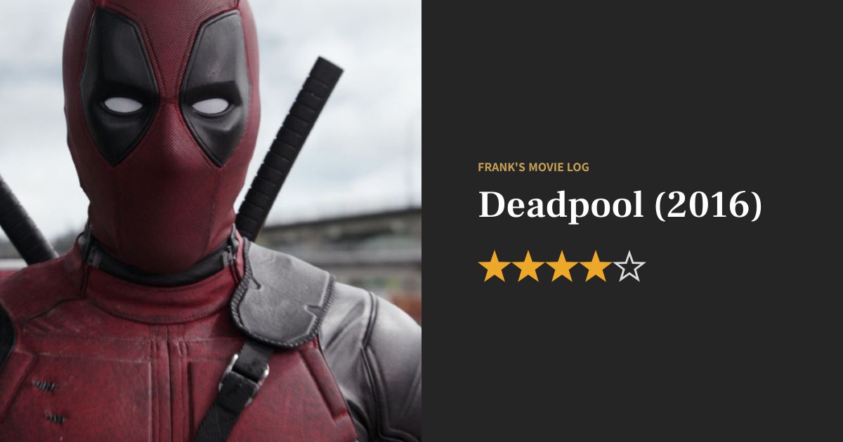 Deadpool movie review & summary (2016) - Frank's Movie Log