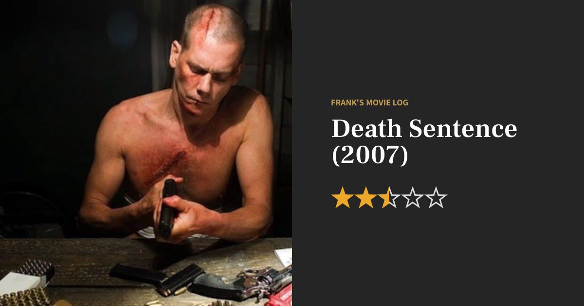 Death Sentence (2007) movie review - Frank's Movie Log