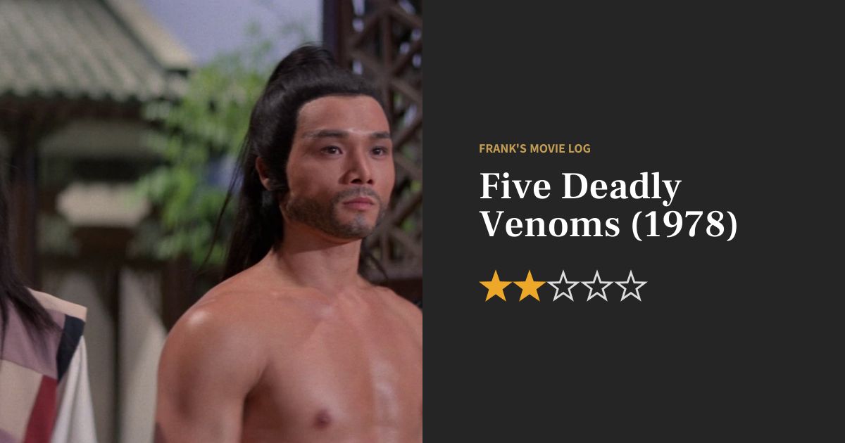 Five Deadly Venoms (1978) - Frank's Movie Log