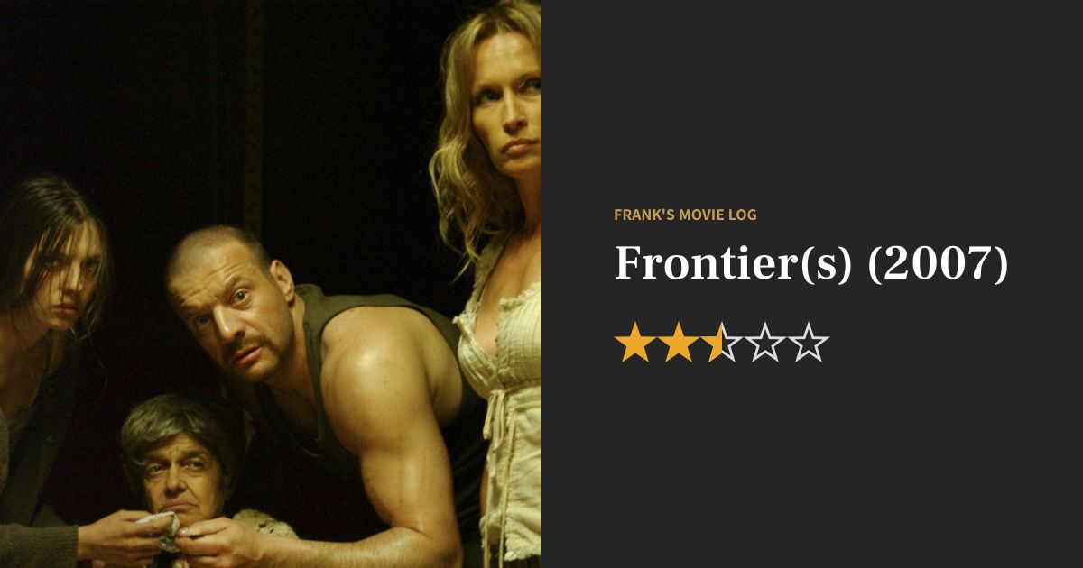 Frontier(s) (2007) movie review - Frank's Movie Log