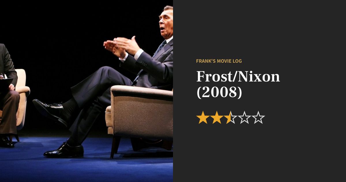 Frost/Nixon (2008) movie review - Frank's Movie Log