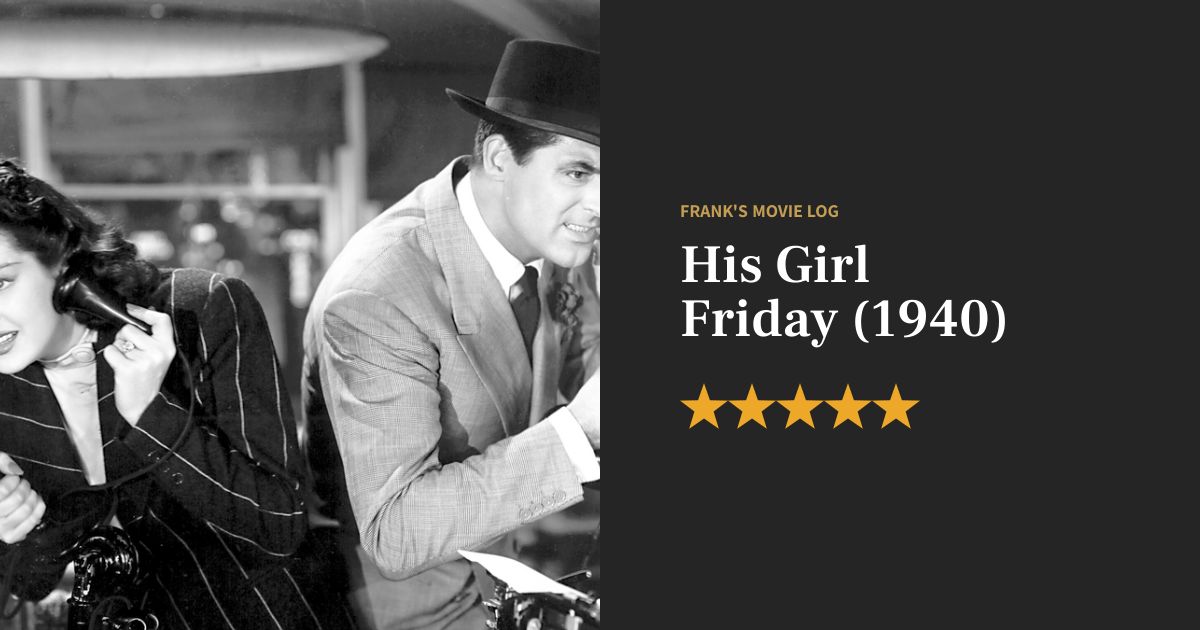 His Girl Friday movie review (1940) - Frank's Movie Log