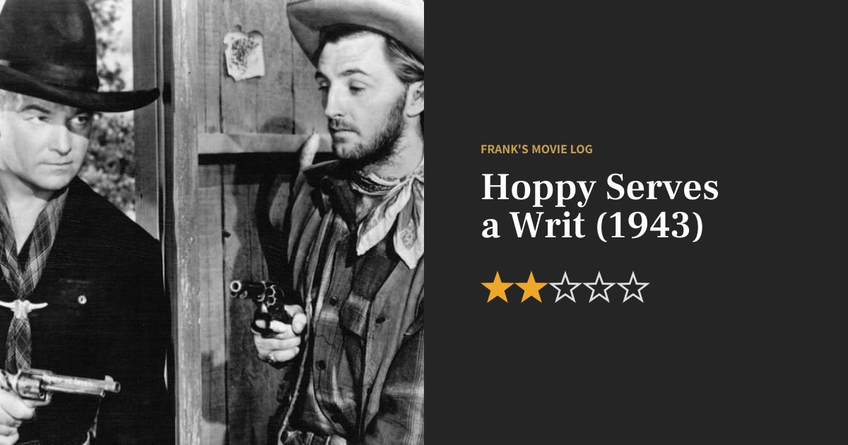 Hoppy Serves a Writ movie review (1943) - Frank's Movie Log