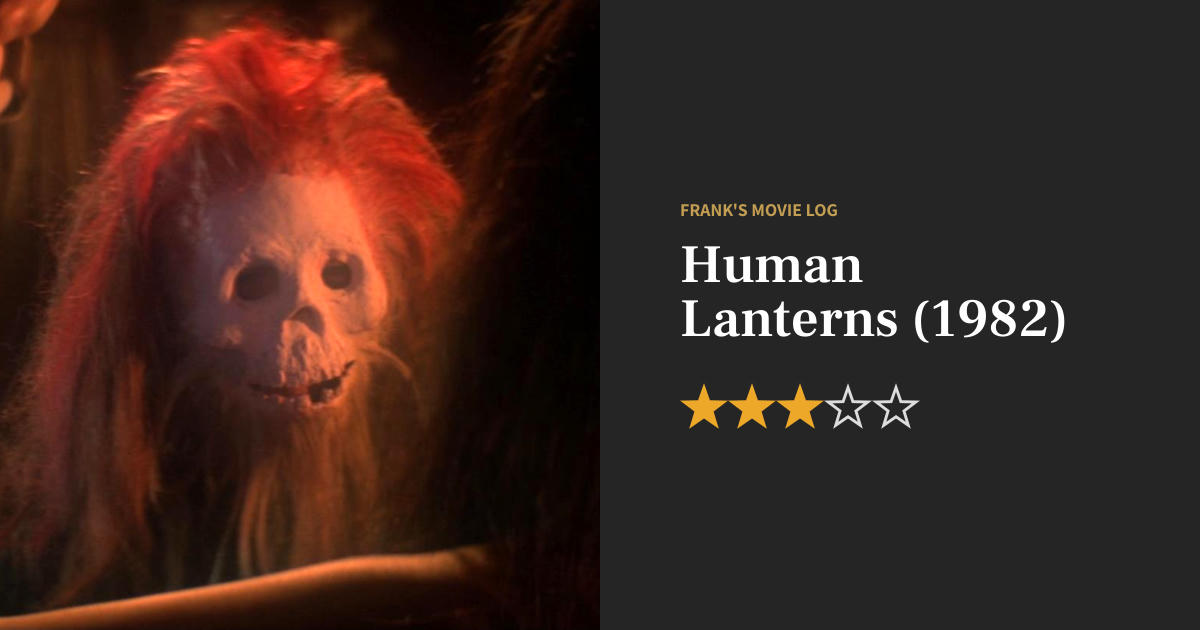 Human Lanterns movie review (1982) - Frank's Movie Log