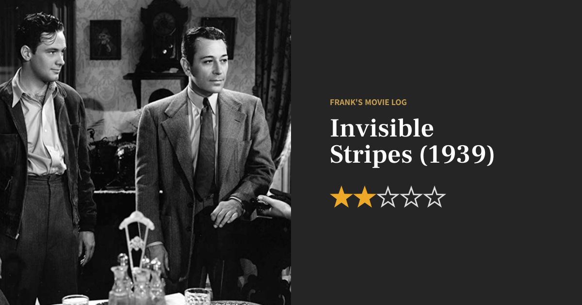 Invisible Stripes movie review (1939) - Frank's Movie Log