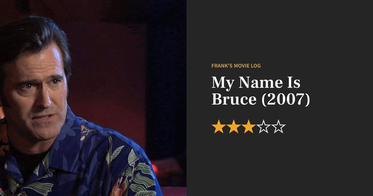 My Name Is Bruce (2007) movie review - Frank's Movie Log