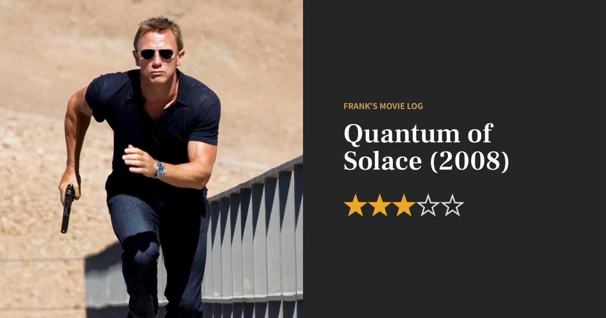 Quantum of Solace movie review (2008) - Frank's Movie Log