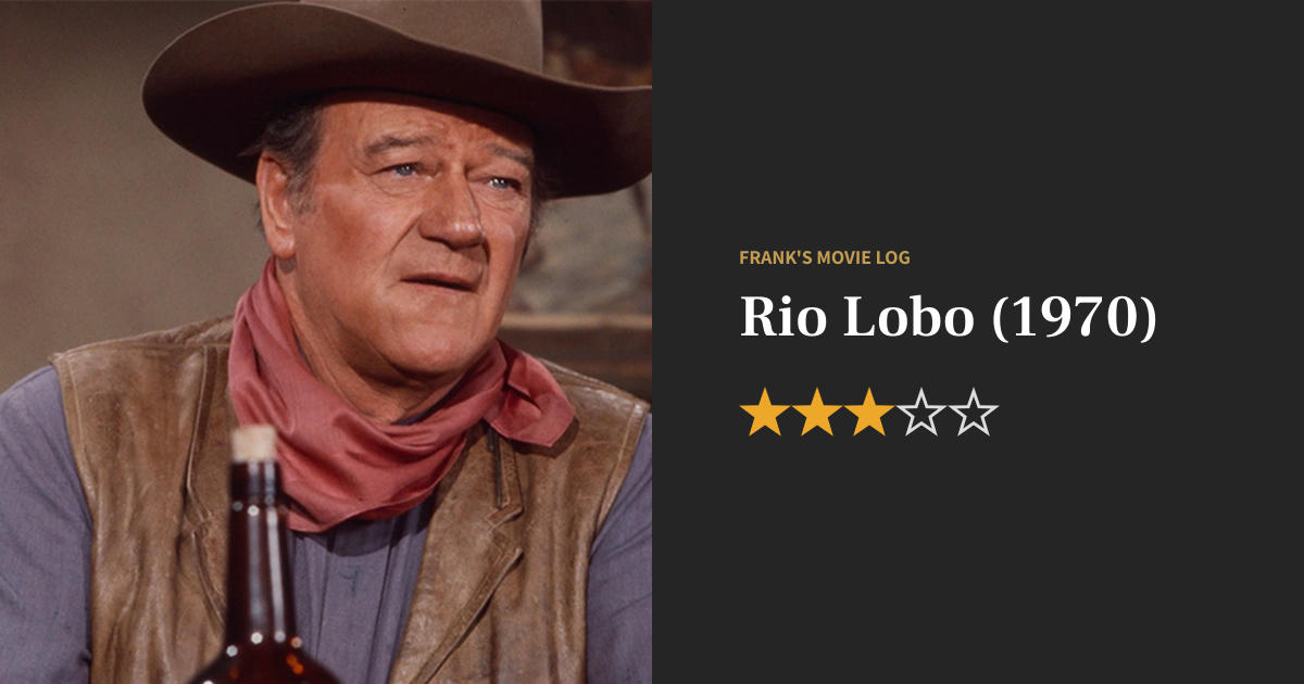 Rio Lobo movie review (1970) - Frank's Book Log