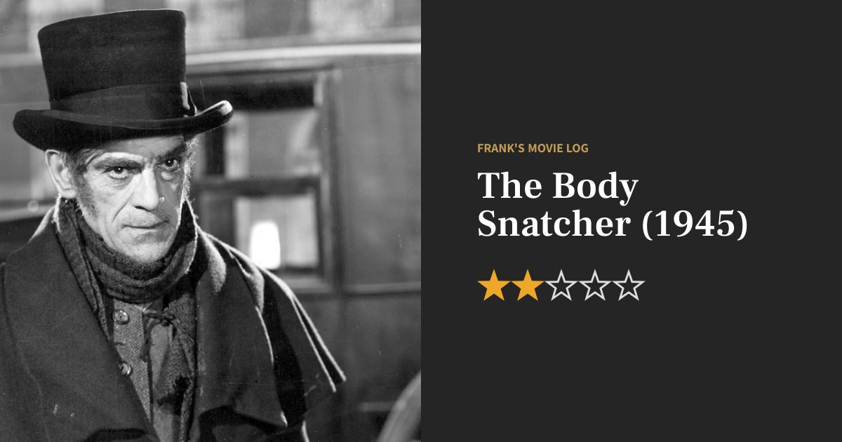 The Body Snatcher (1945) - Frank's Movie Log