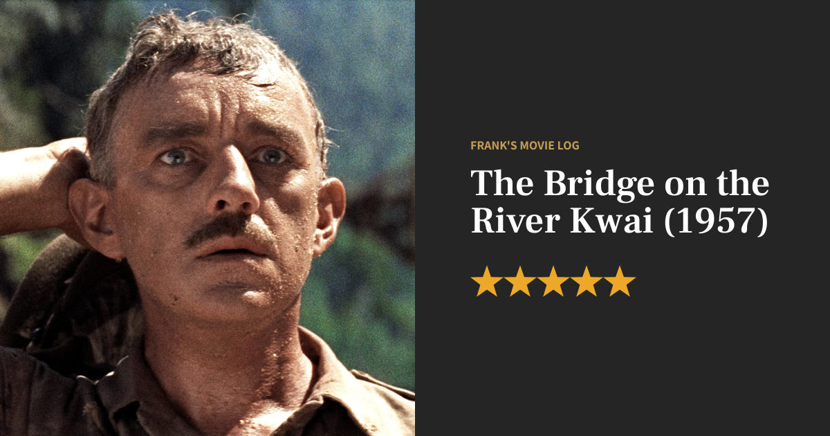 The Bridge on the River Kwai movie review (1957) - Frank's Movie Log