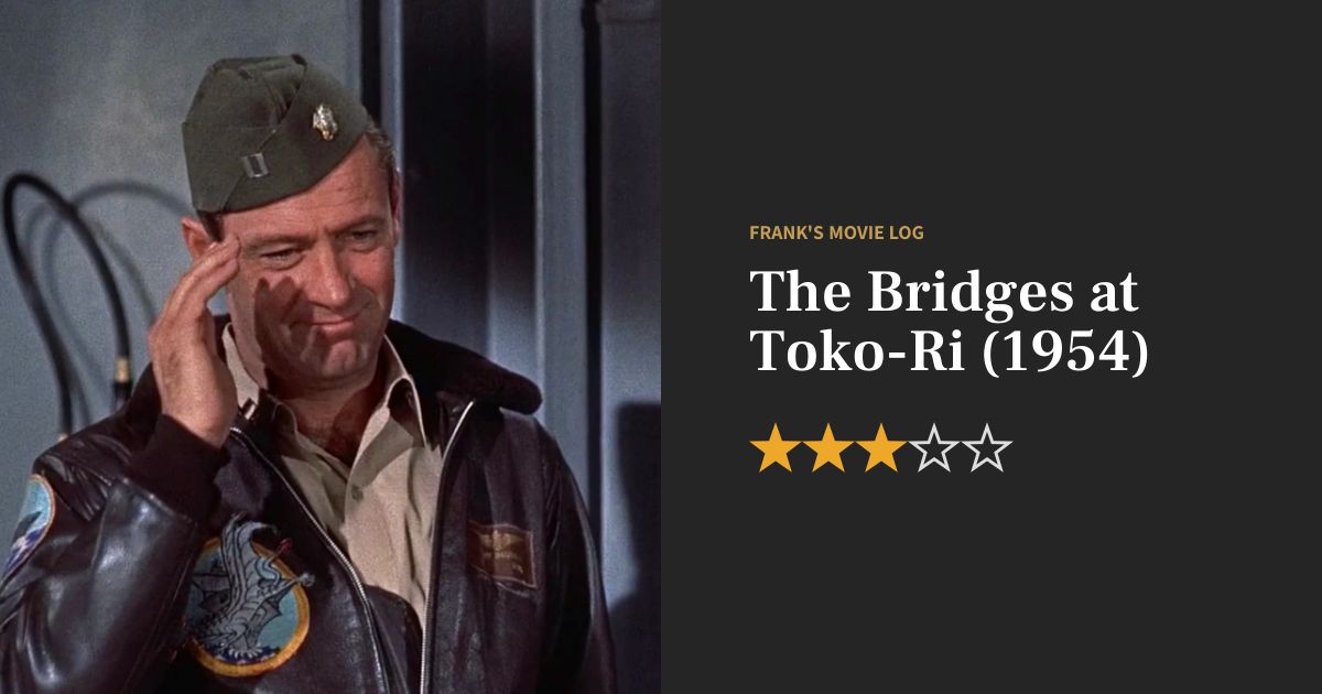 The Bridges at Toko-Ri (1954) - Frank's Movie Log