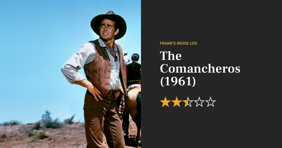 The Comancheros movie review (1961) - Frank's Movie Log