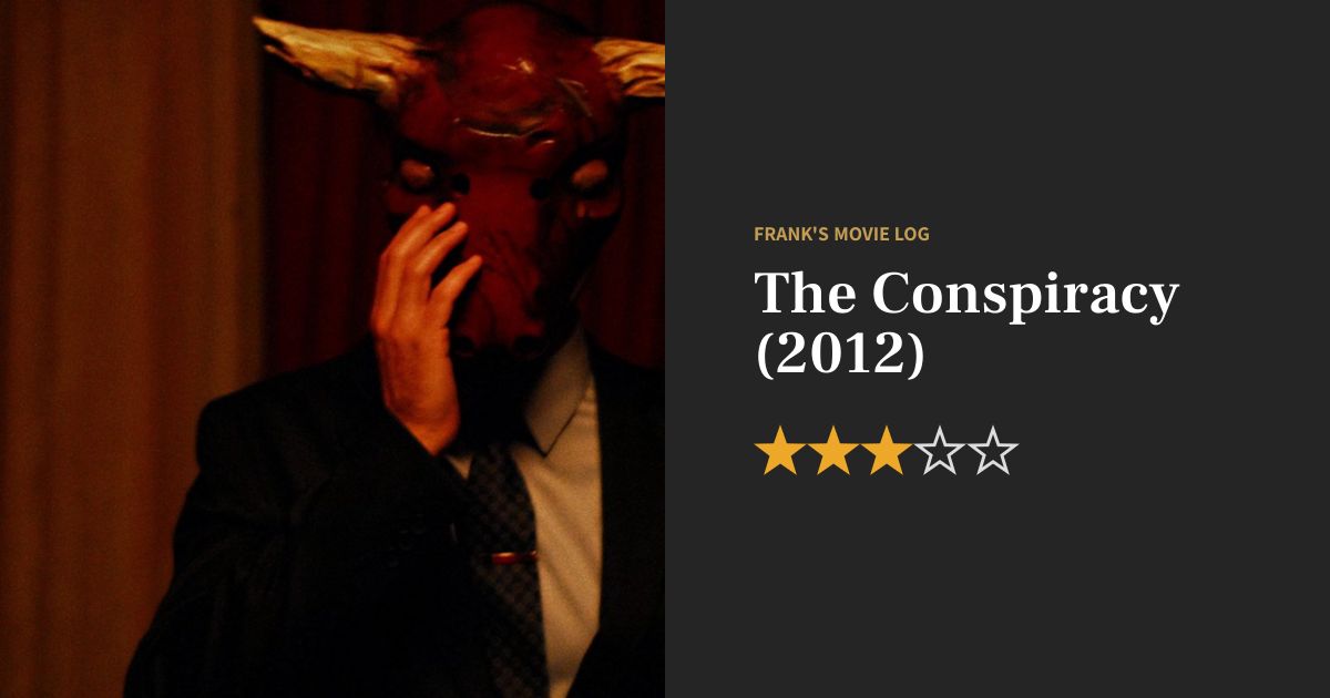The Conspiracy (2012) - Frank's Movie Log