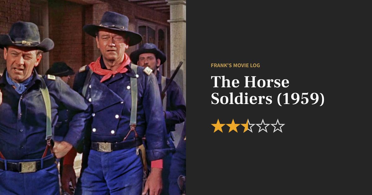 The Horse Soldiers movie review (1959) - Frank's Movie Log