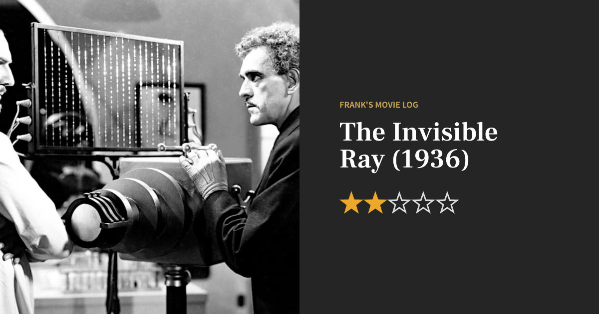 The Invisible Ray movie review (1936) - Frank's Movie Log