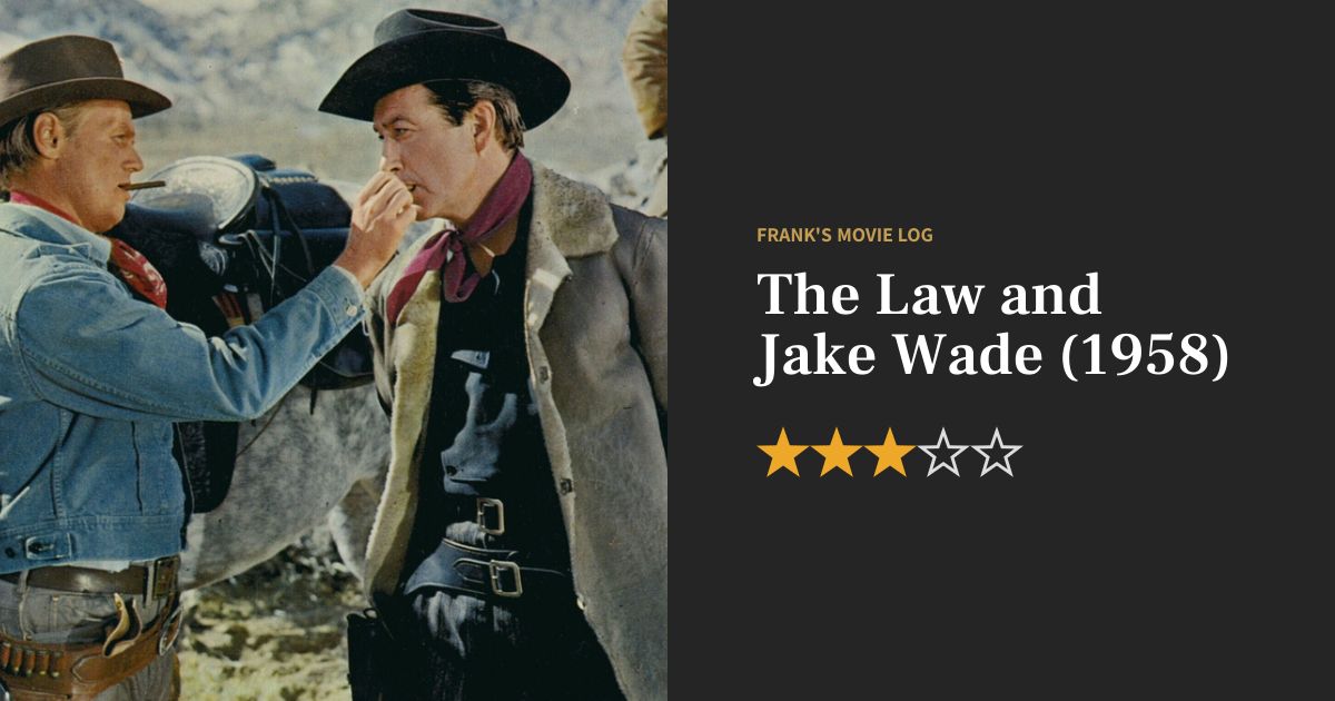 The Law and Jake Wade movie review (1958) - Frank's Movie Log