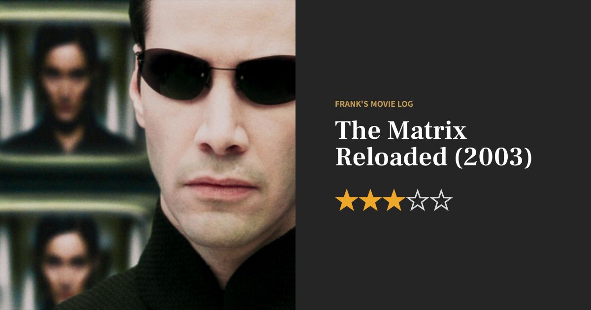 The Matrix Reloaded movie review (2003) - Frank's Movie Log