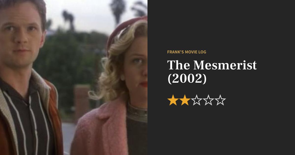 The Mesmerist (2002) movie review - Frank's Movie Log