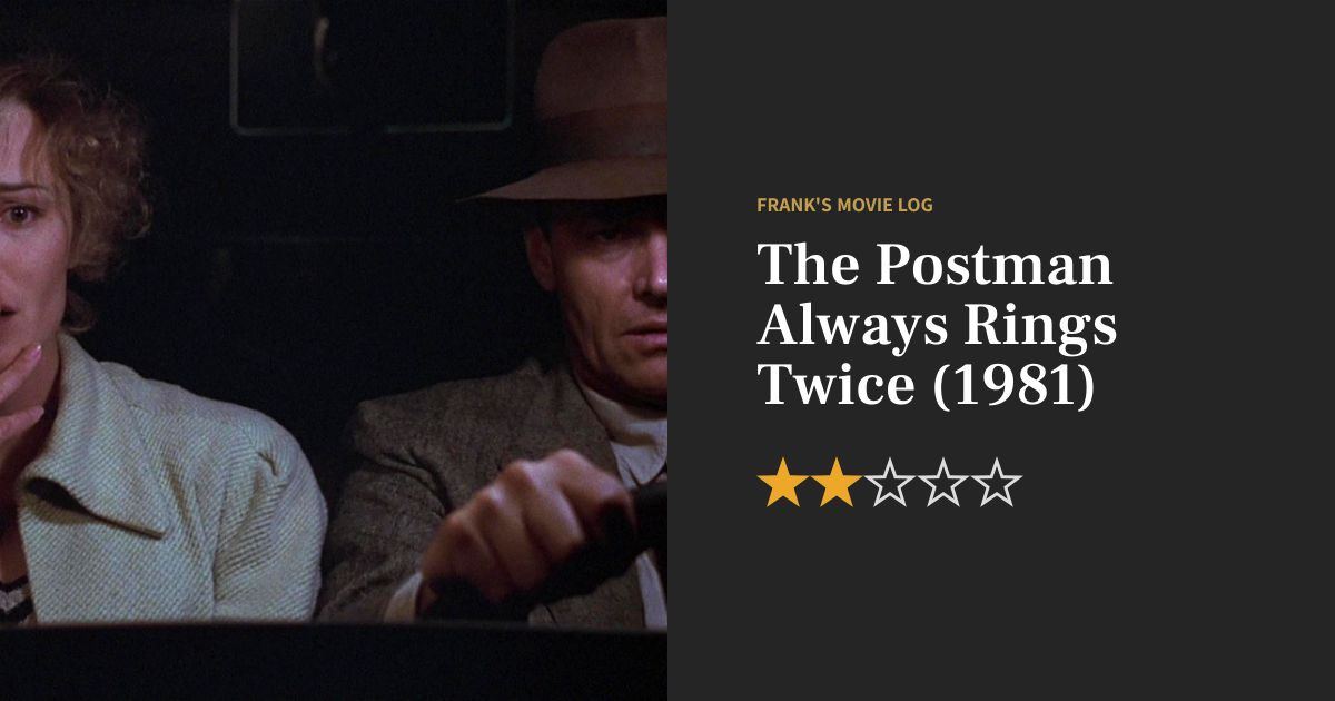 The Postman Always Rings Twice movie review (1981) - Frank's Movie Log