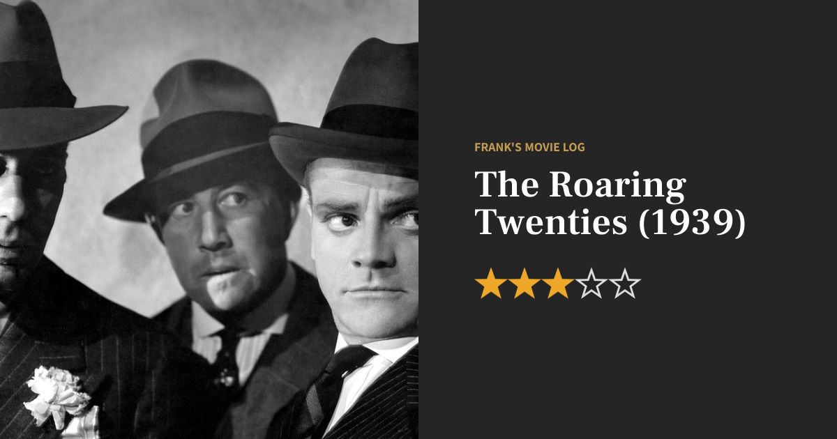 The Roaring Twenties (1939) - Frank's Movie Log