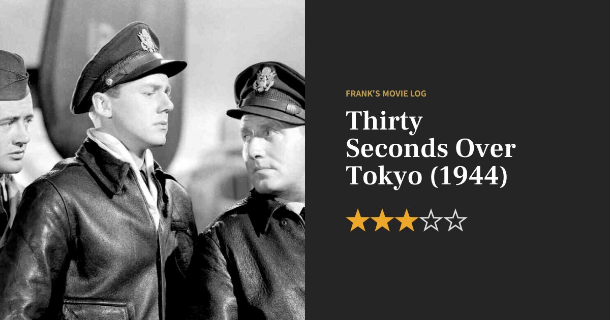 Thirty Seconds Over Tokyo movie review (1944) - Frank's Movie Log