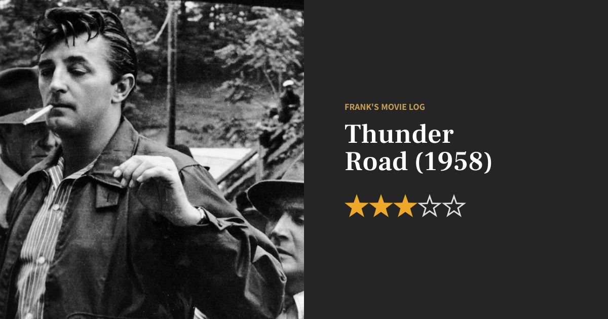 Thunder Road (1958) - Frank's Movie Log
