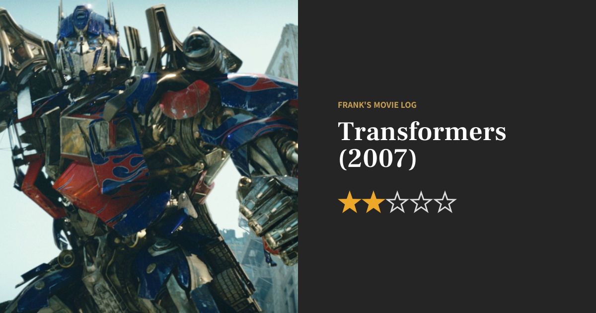 Transformers movie review (2007) - Frank's Movie Log
