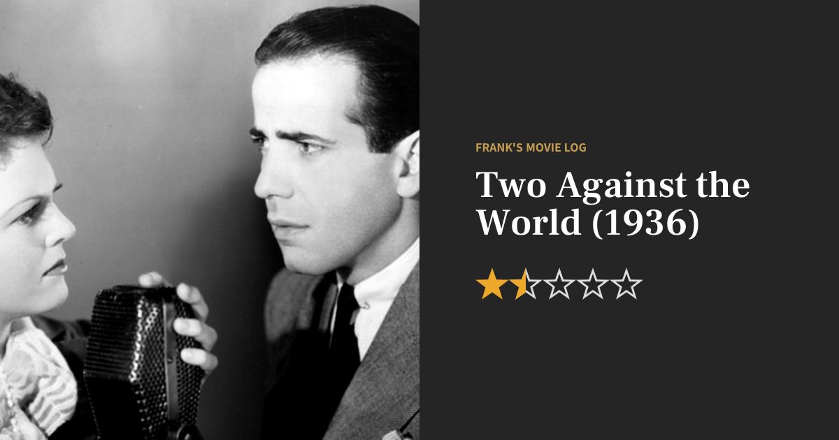 Two Against the World (1936) movie review - Frank's Movie Log