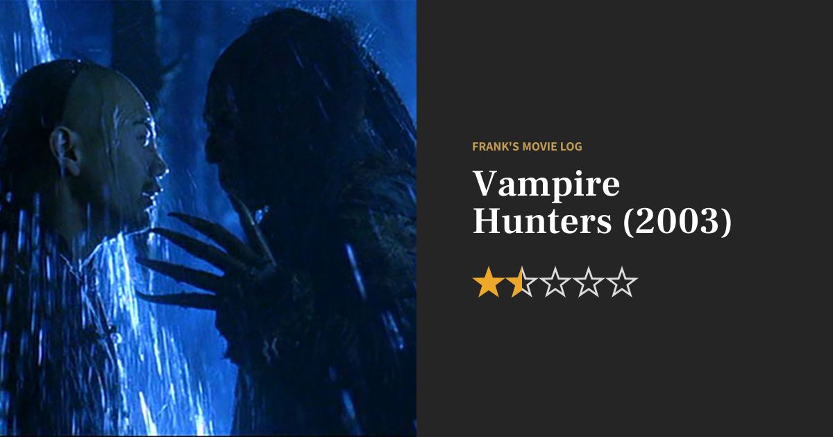 Vampire Hunters (2003) movie review - Frank's Movie Log
