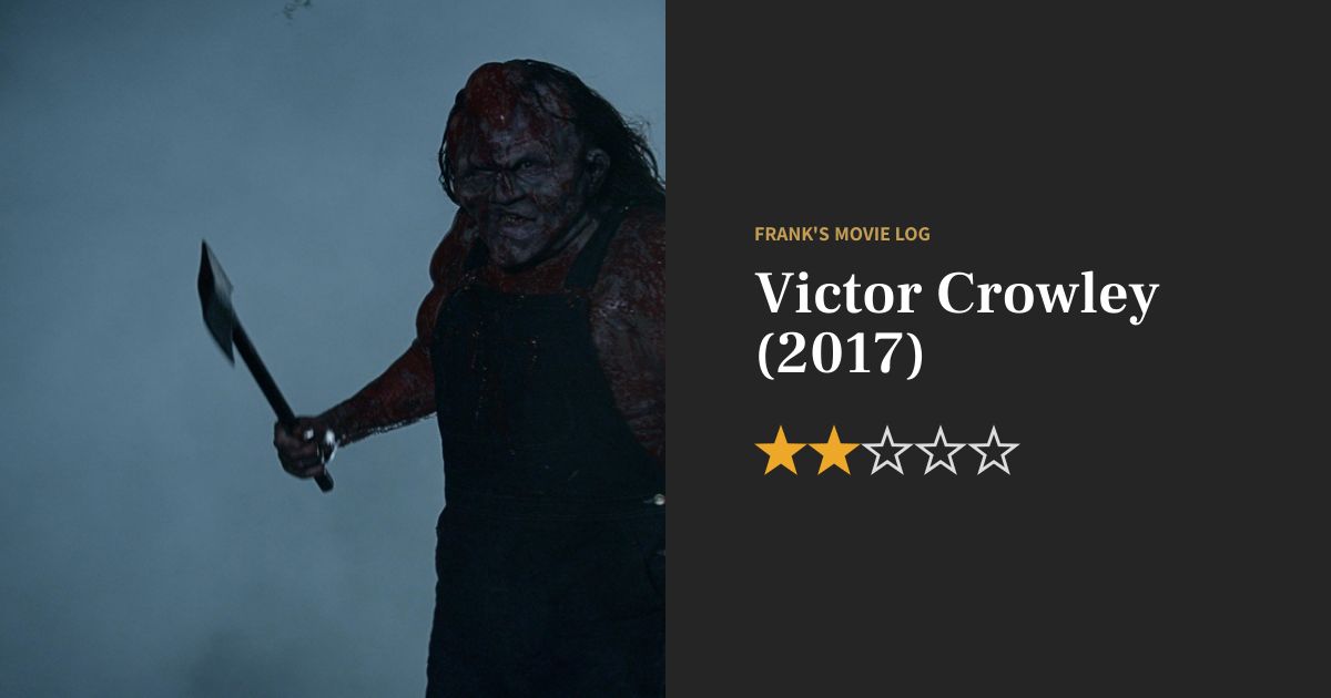 Victor Crowley movie review (2017) - Frank's Movie Log
