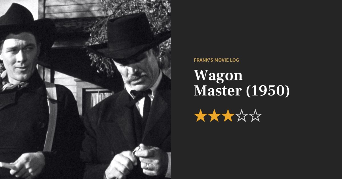 Wagon Master (1950) movie review - Frank's Movie Log