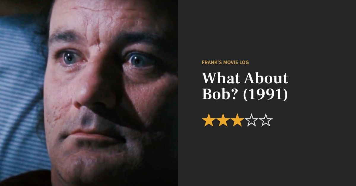 What About Bob? (1991) movie review - Frank's Movie Log